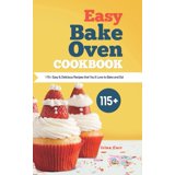 Easy Bake Oven Cookbook: 115+ Easy & Delicious Recipes that You'll Love ...