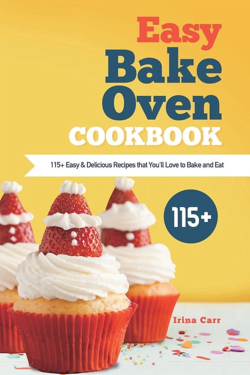 Easy Bake Oven Kids Cookbook: 115+ Delicious Recipes for Young Chefs ...