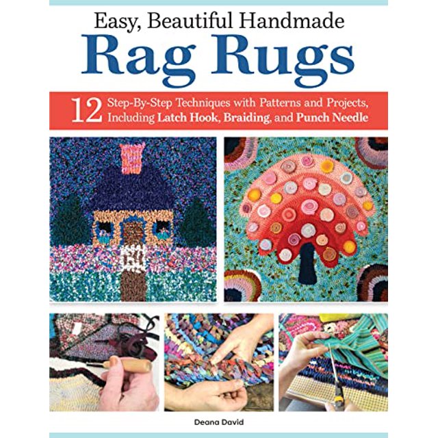 Easy, Beautiful Handmade Rag Rugs: 12 Step-By-Step Techniques with ...