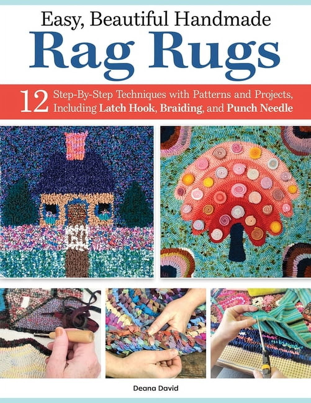 Easy, Beautiful Handmade Rag Rugs: 12 Step-By-Step Techniques with ...