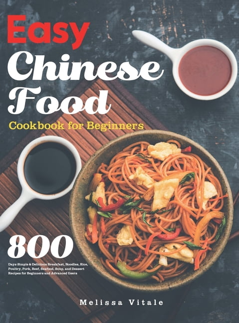 Easy Chinese Food Cookbook for Beginners: 800 Days Simple & Delicious ...