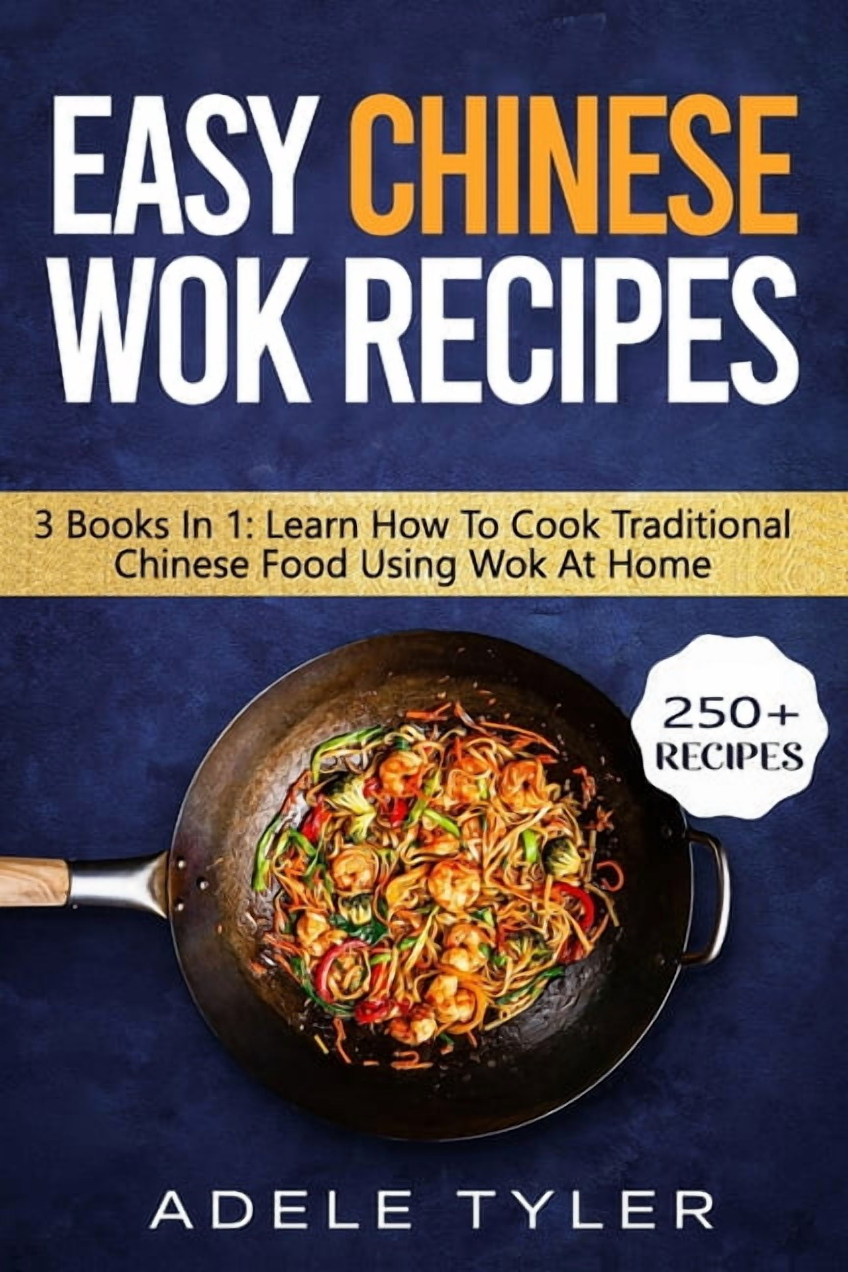 Easy Chinese Wok Recipes: 3 Books In 1: Learn How To Cook Traditional ...