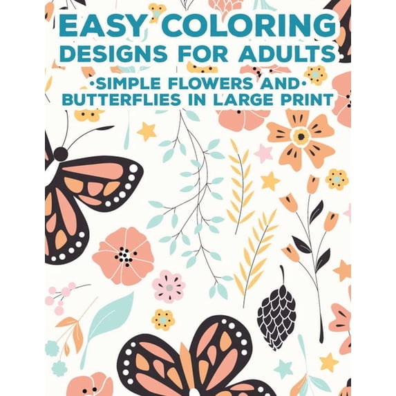 Easy Coloring Designs For Adults Simple Flowers And Butterflies In ...