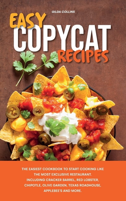 Easy Copycat Recipes: The Easiest Cookbook to Start Cooking Like the ...