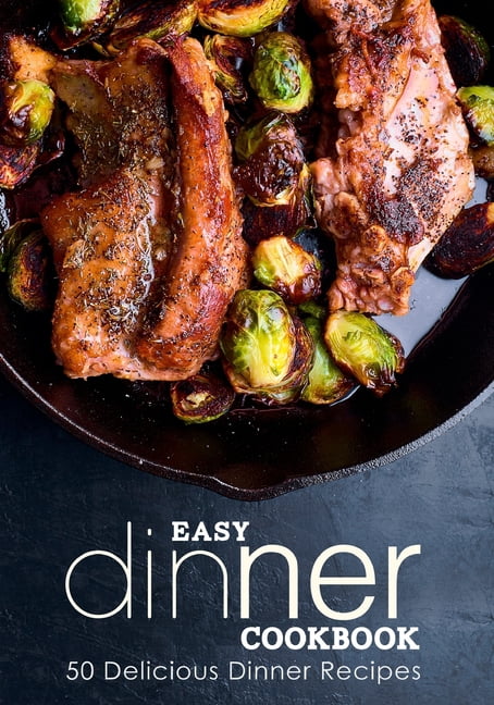 Easy Dinner Cookbook: Delicious Dinner Recipes, (Paperback) - Walmart.com