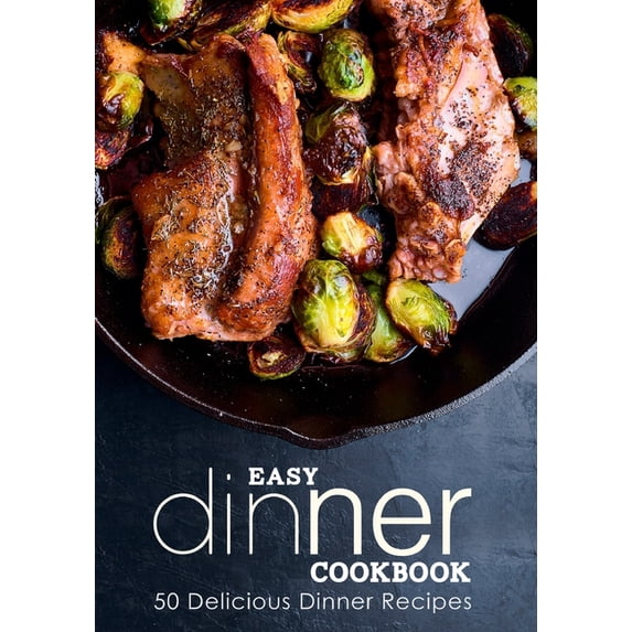 Easy Dinner Cookbook: Delicious Dinner Recipes, (Paperback) - Walmart.com