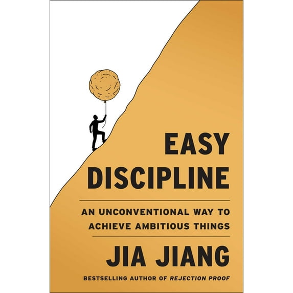 Easy Discipline: An Unconventional Way to Achieve Ambitious Things ...