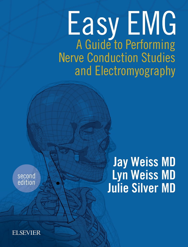 Easy EMG: A Guide to Performing Nerve Conduction Studies and ...