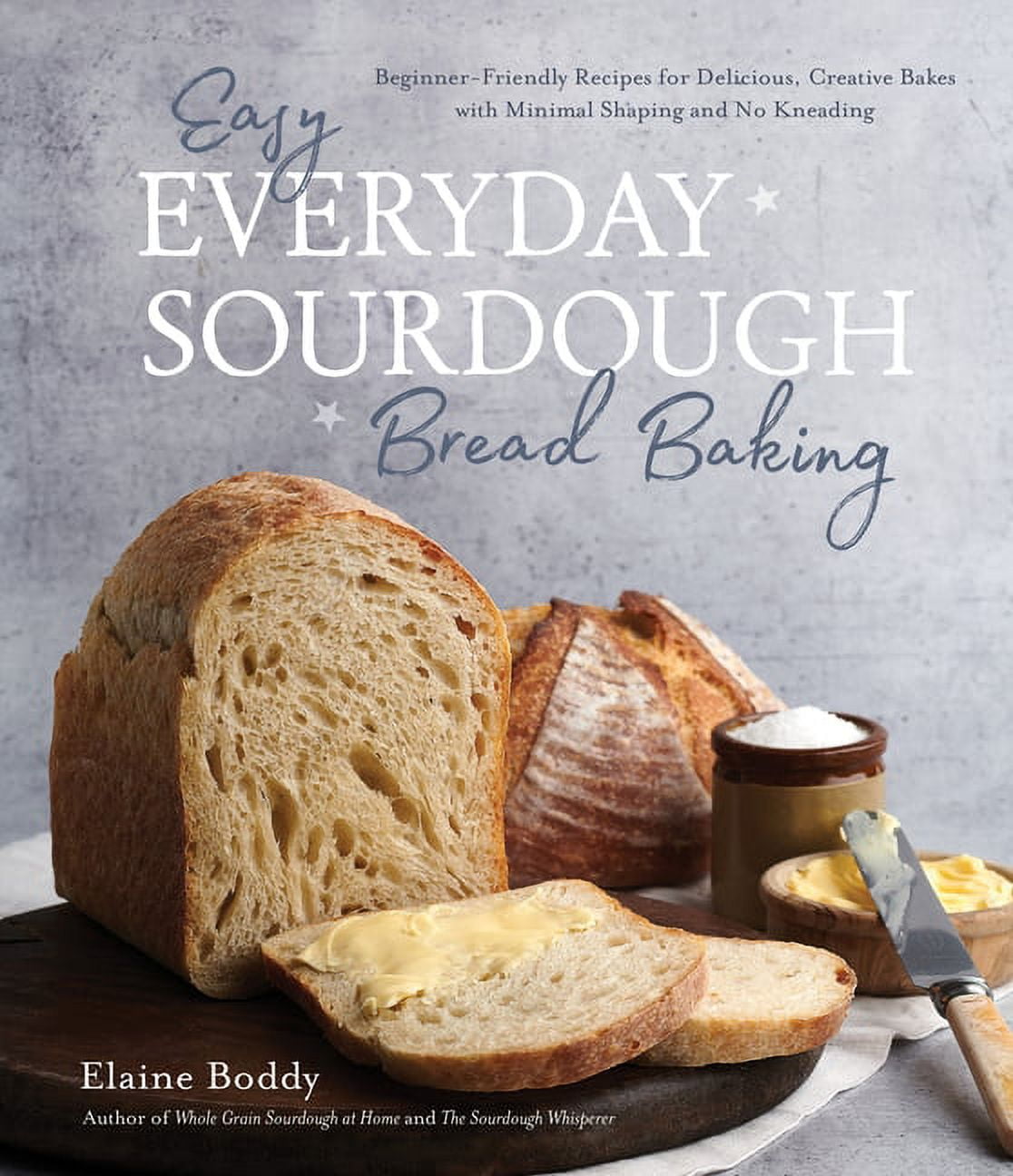 Easy Everyday Sourdough Bread Baking : Beginner-Friendly Recipes for ...