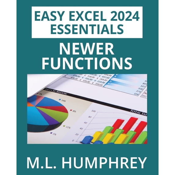 Easy Excel 2024 Essentials Excel 2024 Newer Functions, Book 5 ...