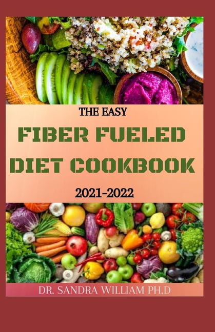 The Easy Fiber Fueled Diet Cookbook 2021-2022: The Plant-Based Gut ...