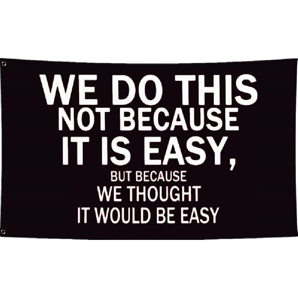 We Do This Not Because It Is Easy Flag 3x5ft,Inspirational Quote Wall ...