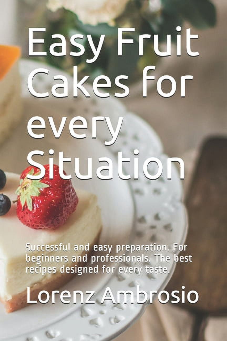 Easy Fruit Cakes for every Situation: Successful and easy preparation ...