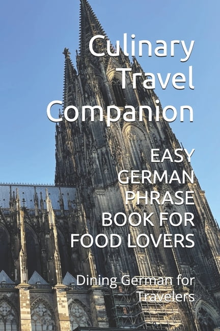 Easy German Phrase Book for Food Lovers: Dining German for Travelers ...