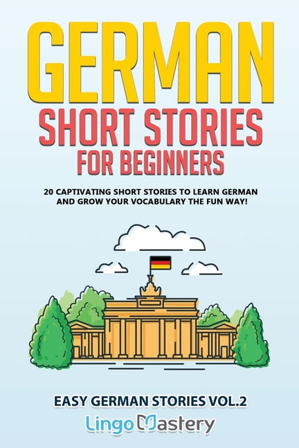 Easy German Stories: German Short Stories for Beginners: 20 Captivating ...