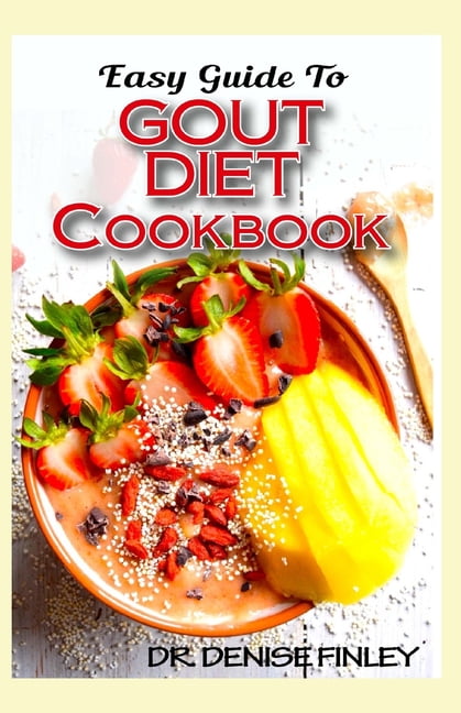 Easy Guide To Gout Diet Cookbook: 50+ Homemade, Assorted, Delectable ...