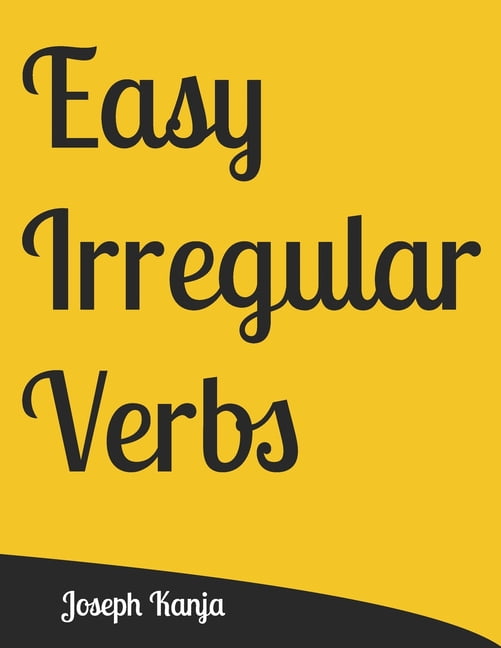Easy Irregular Verbs : The easiest way to memorize irregular verbs for ...