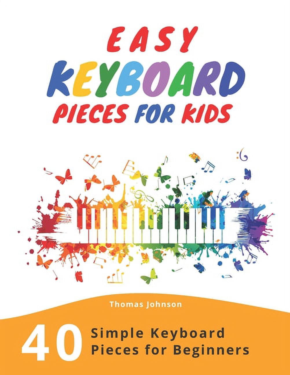 Easy Keyboard Pieces For Kids : 40 Simple Keyboard Pieces For Beginners ...