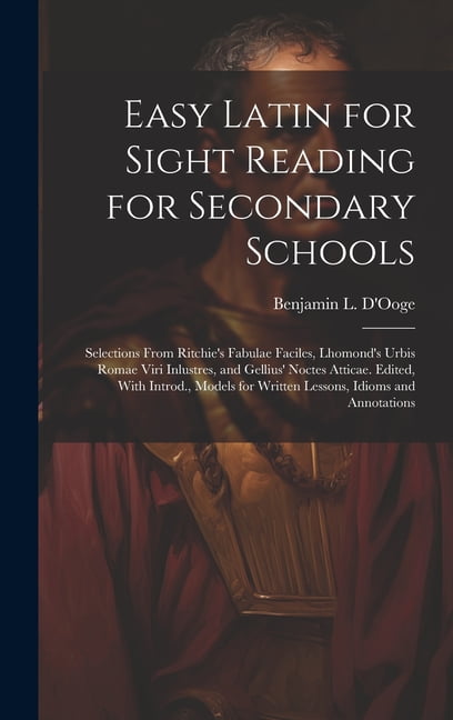 Easy Latin for Sight Reading for Secondary Schools; Selections From ...