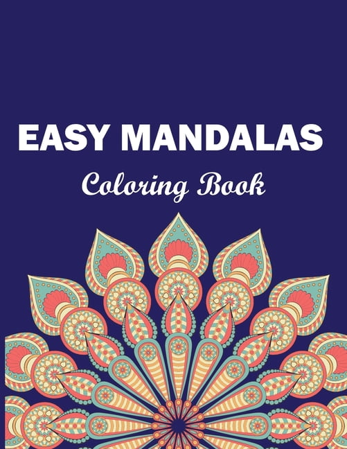 Easy Mandalas Coloring Book: Adult Coloring Book with Fun, Easy, and ...