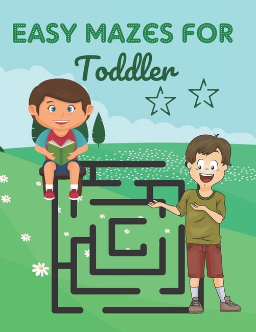 Easy Mazes For Toddler: Challenging And Fun Maze Book Children Kids Show Your Skills By Solving ...