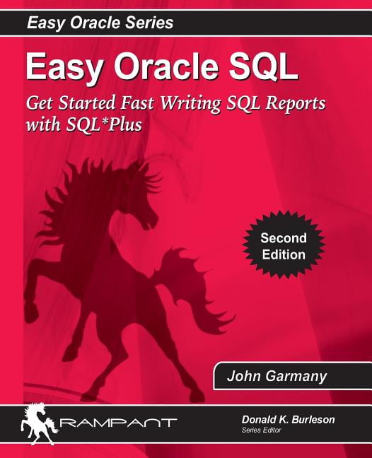 Easy Oracle SQL : Get Started Fast Writing SQL Reports With Sql*plus ...
