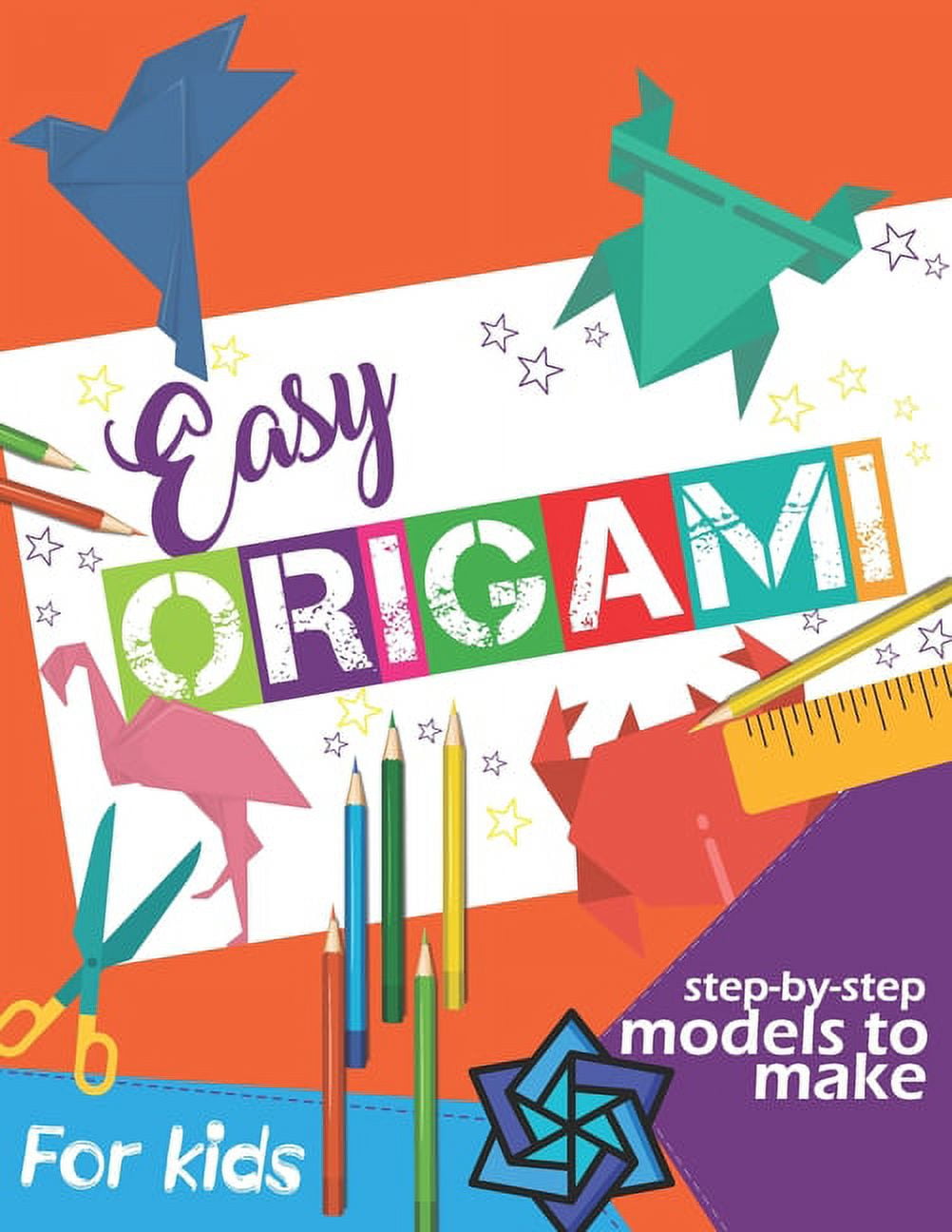 Easy Origami Book: Simple Step-by-Step Instructions To Make Models ...