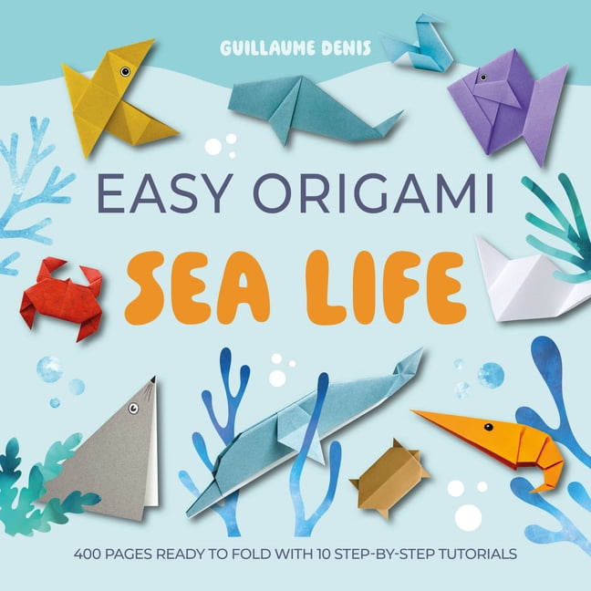 Easy Origami Easy Origami Sea Life: 400 Pages Ready to Fold with 10 ...