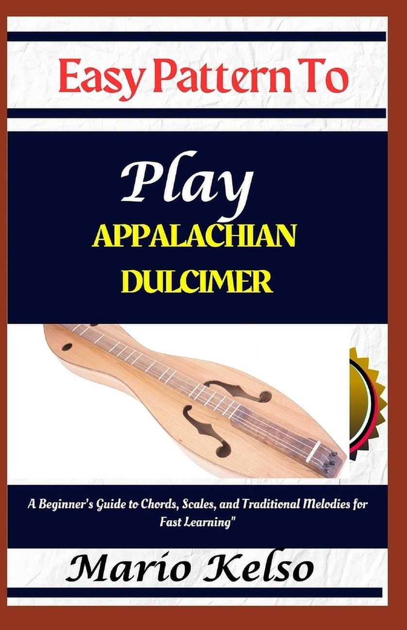 Easy Pattern To Play Appalachian dulcimer: A Beginner's Guide to Chords ...