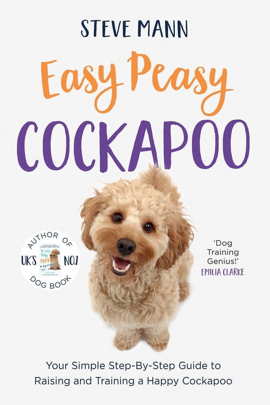 Easy Peasy Cockapoo: Your Simple Step-By-Step Guide to Raising and ...