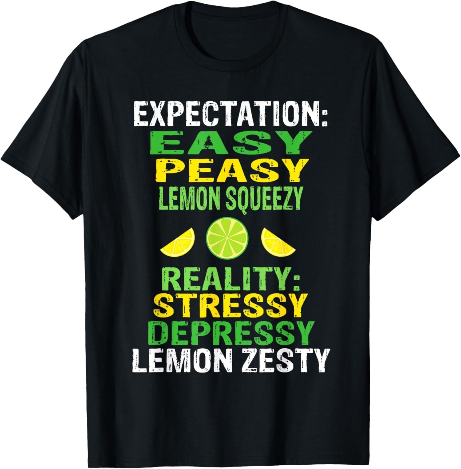 Easy Peasy Lemon Squeezy not Stressy Depressy Lemon Zesty T-Shirt ...