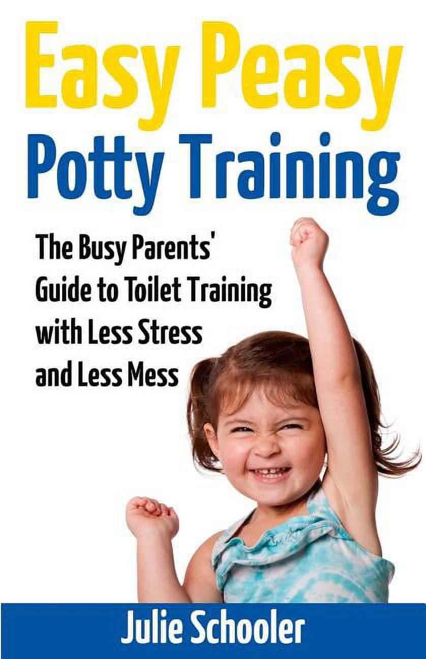 Easy Peasy Potty Training: The Busy Parents' Guide to Toilet Training ...