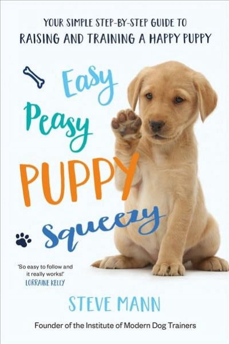 Easy Peasy Puppy Squeezy : The UKs No.1 Dog Training Book How to Raise ...