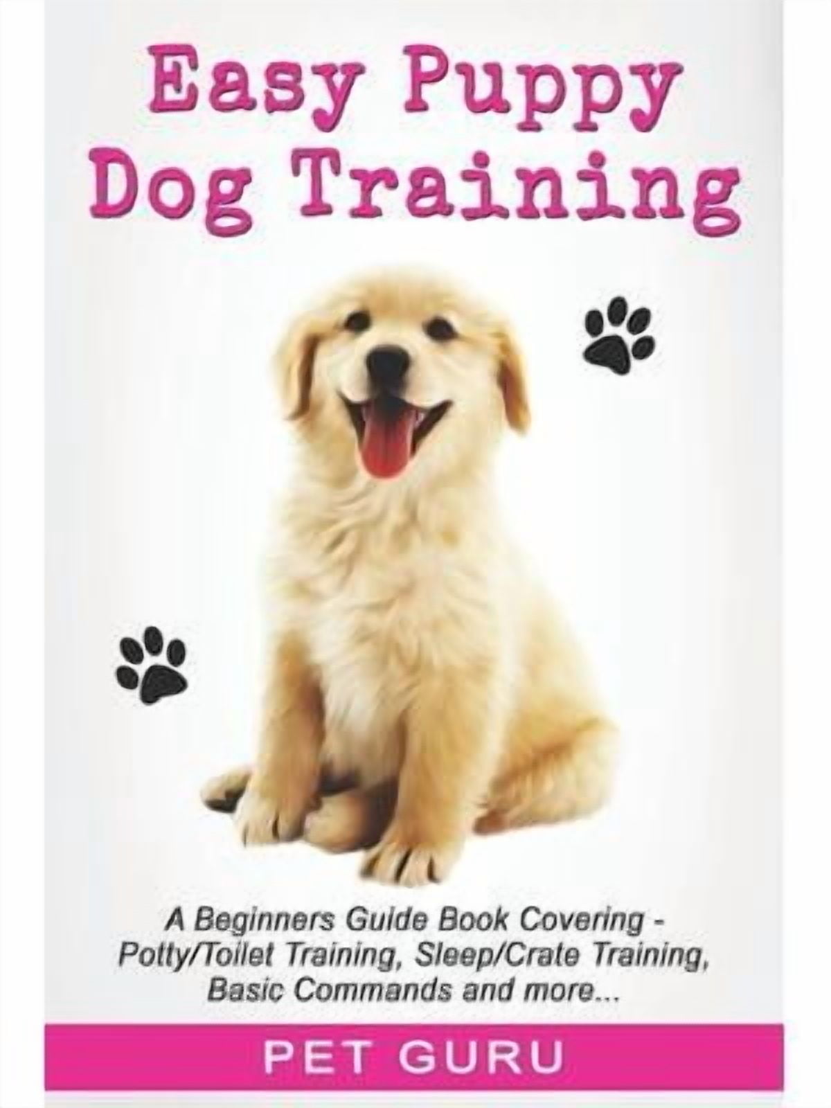 Easy Puppy Dog Training: Beginners guide book covering - Positive ...