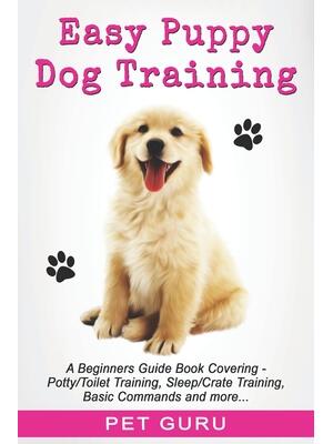Easy Puppy Dog Training: Beginners guide book covering - Positive ...