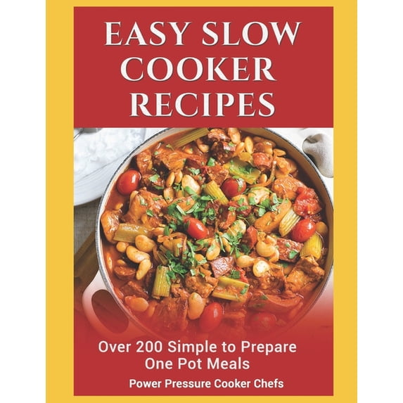 Easy Slow Cooker Recipes: Over 200 Simple to Prepare One Pot Meals ...