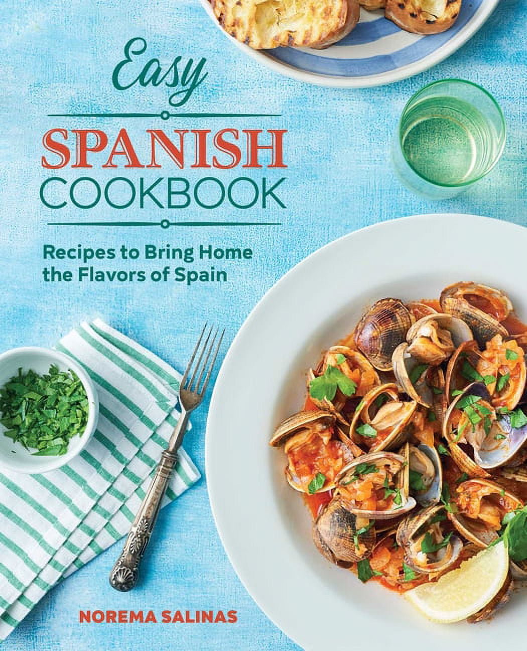 Easy Spanish Cookbook : Recipes to Bring Home the Flavors of Spain ...
