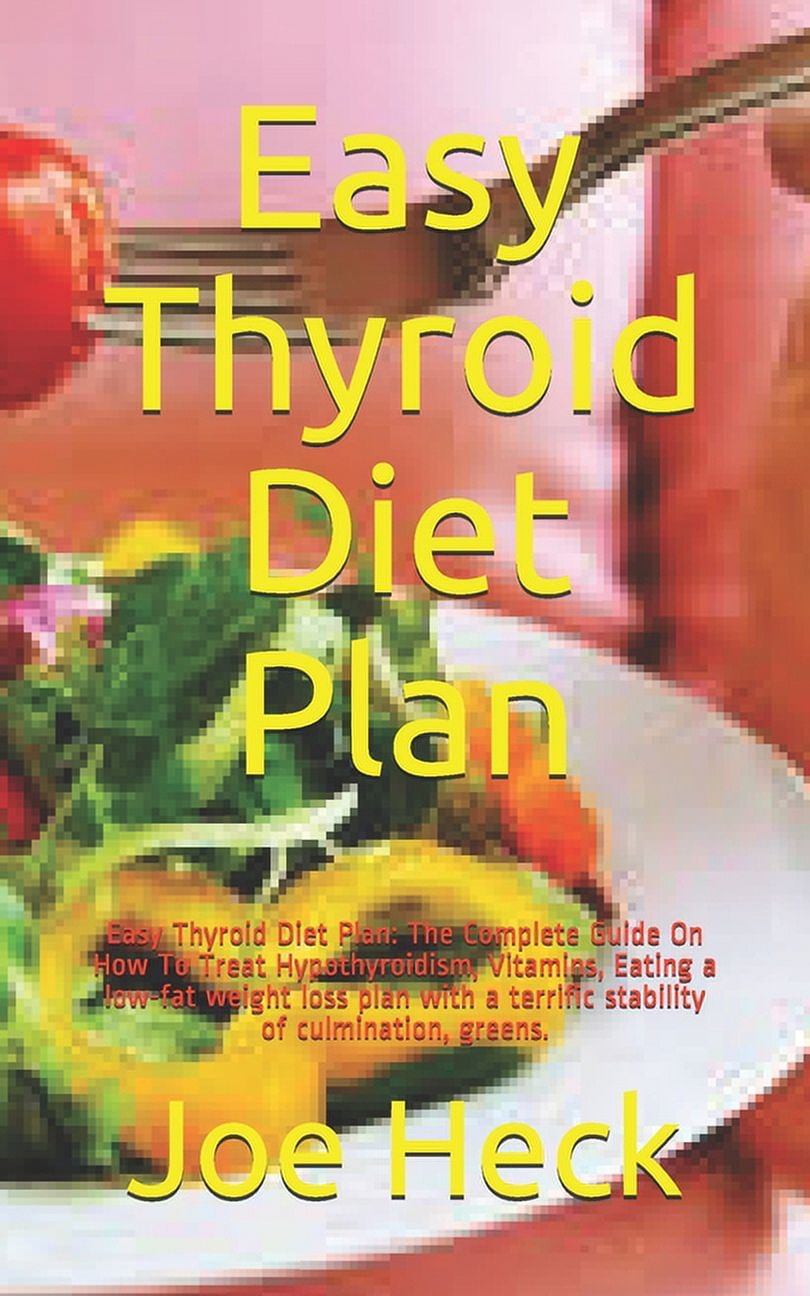 Easy Thyroid Diet Plan : Easy Thyroid Diet Plan: The Complete Guide On ...
