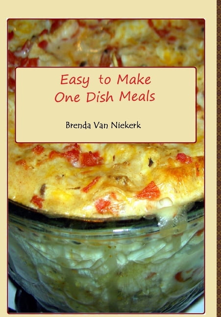 Easy To Make One Dish Meals, (Hardcover) - Walmart.com