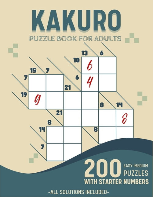 Easy To Medium Kakuro Puzzle Book For Adults: 200 Kakuro Puzzles With ...