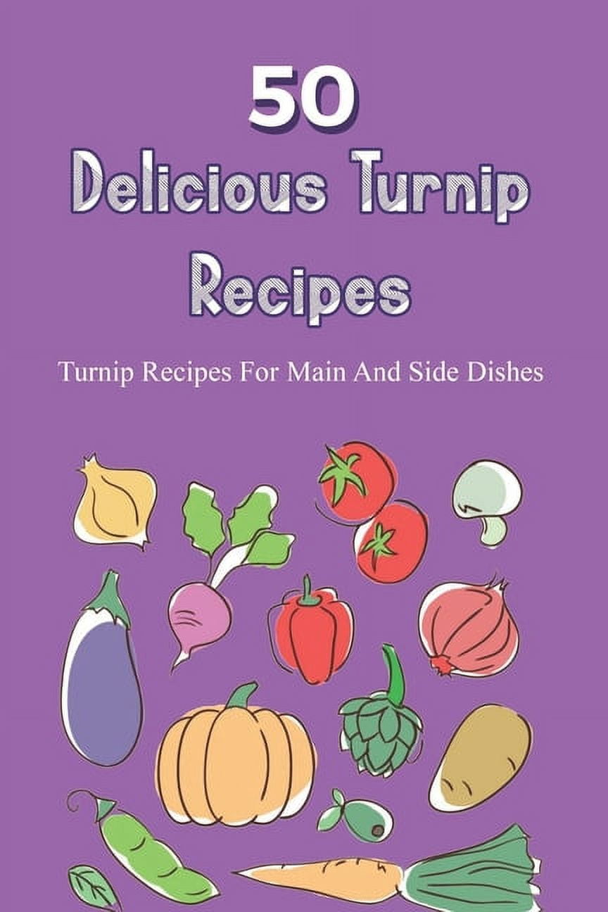 Easy Turnips Cookbook, Delicious Turnip Recipes, Simple Guide To ...