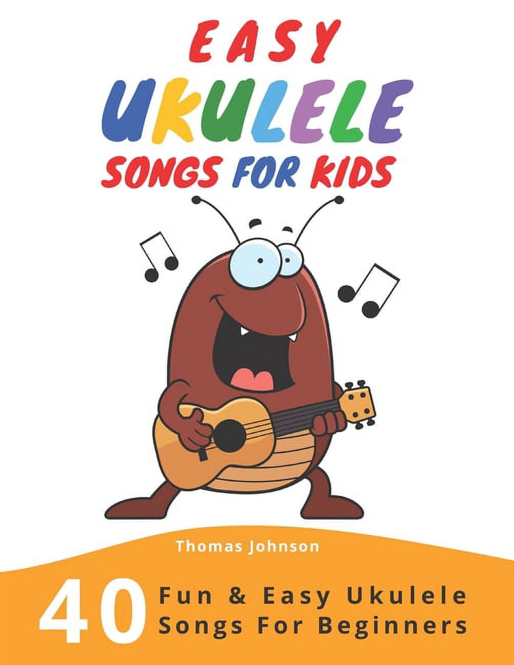 Easy Ukulele Songs For Kids : 40 Fun & Easy Ukulele Songs for Beginners ...