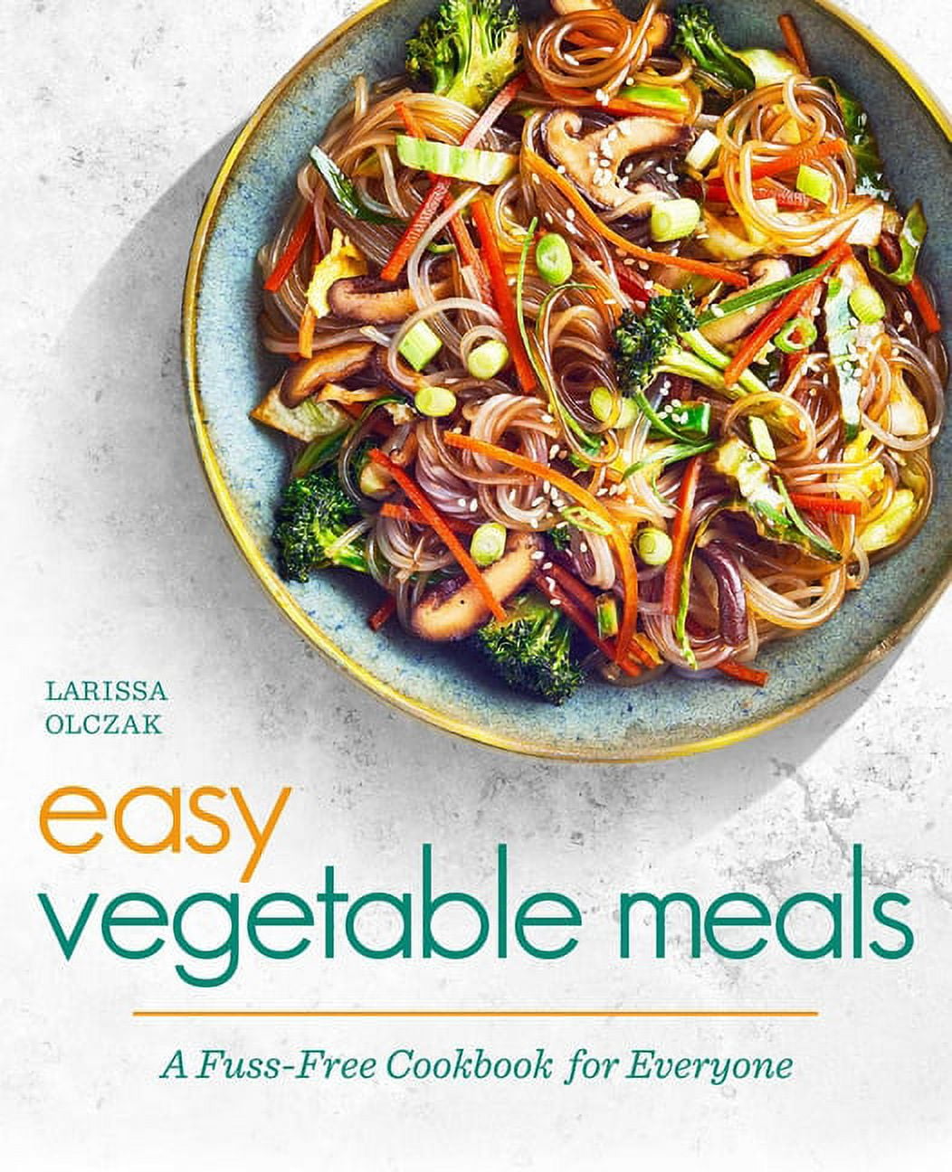 Easy Vegetable Meals: A Fuss-Free Cookbook for Everyone, (Paperback ...