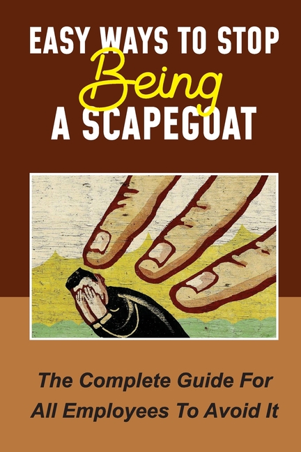 Easy Ways To Stop Being A Scapegoat: The Complete Guide For All ...
