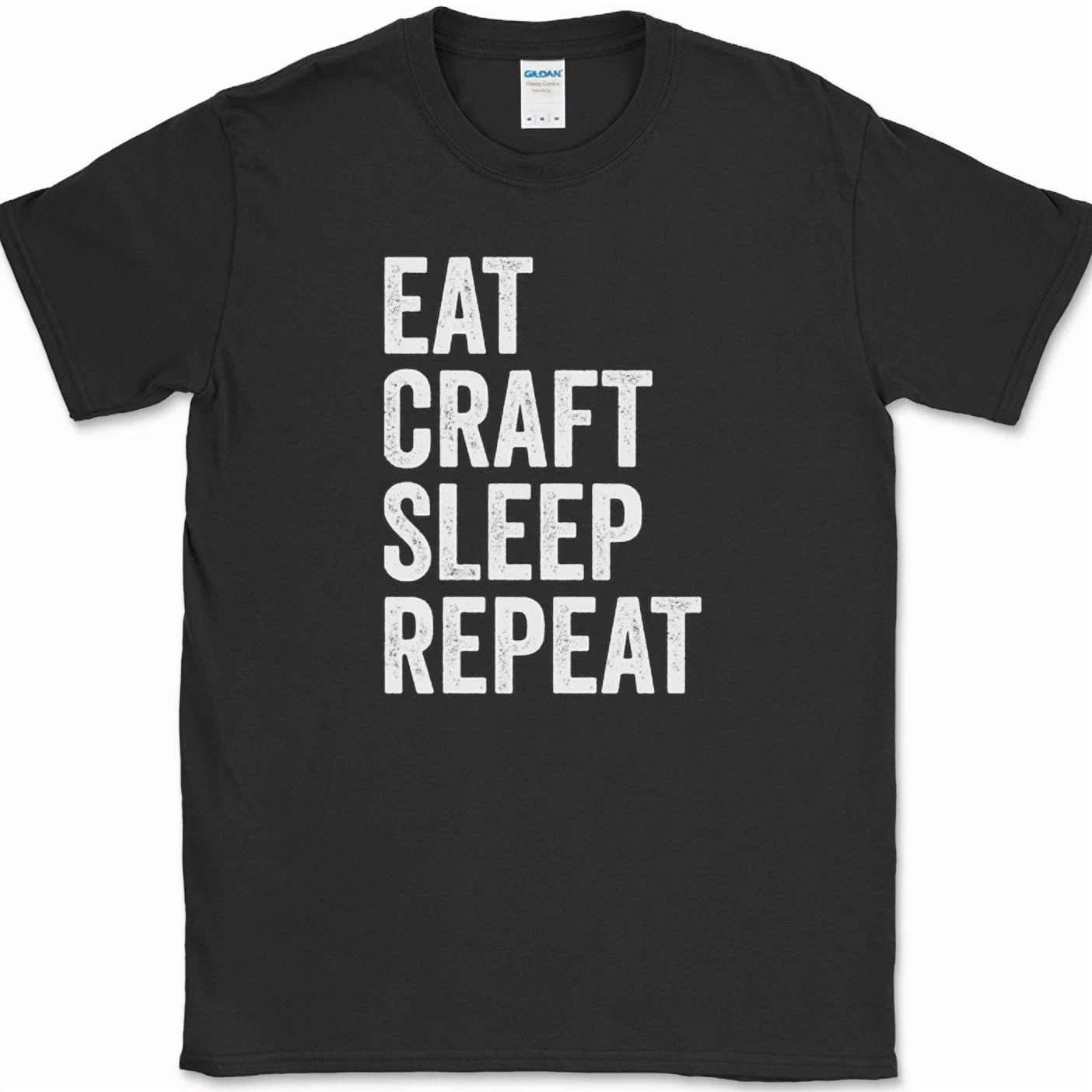 Eat Craft Sleep Repeat Crafting T-Shirt Funny Hobby Art Humor Gift Text ...