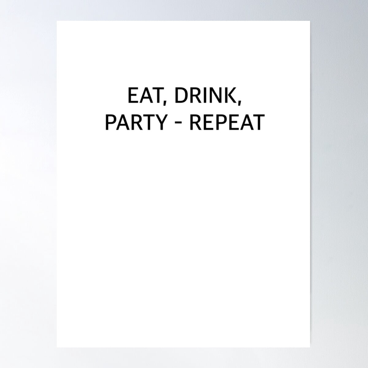 Eat, Drink, Party - Repeat Poster Wall Art, Modern Wall Decor For ...