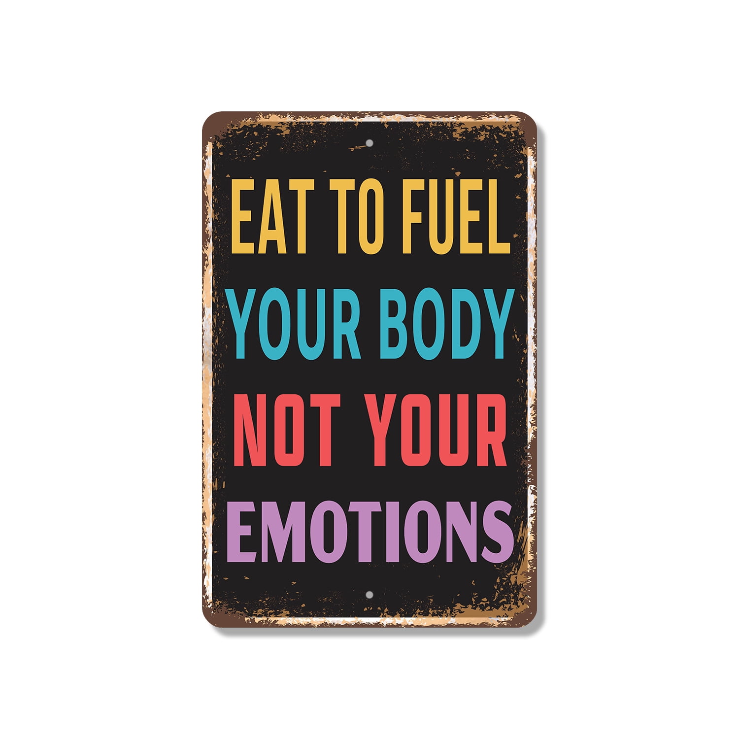 Eat To Fuel Your Body Not Your Emotions 8 Inch x 12 Inch Plastic Sign ...