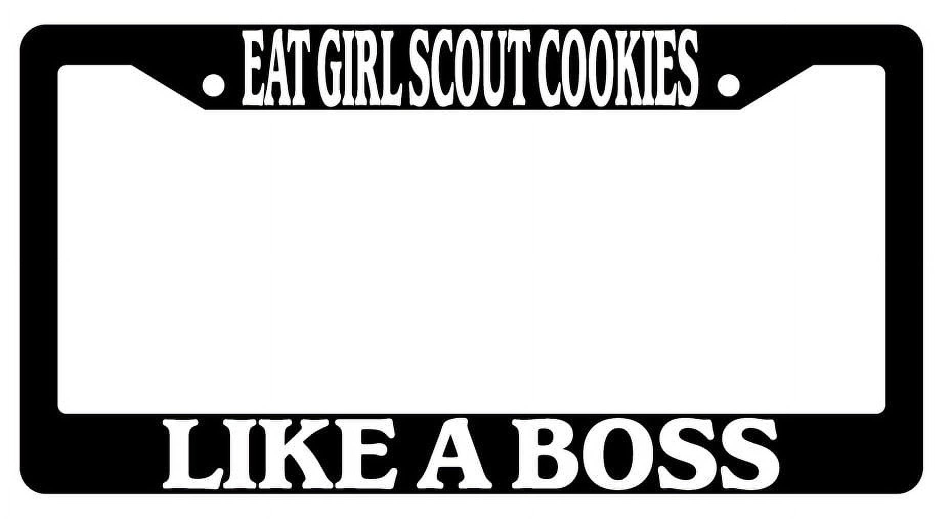 Eat Girl Scout Cookies Like A Boss Black Plastic License Plate Frame ...