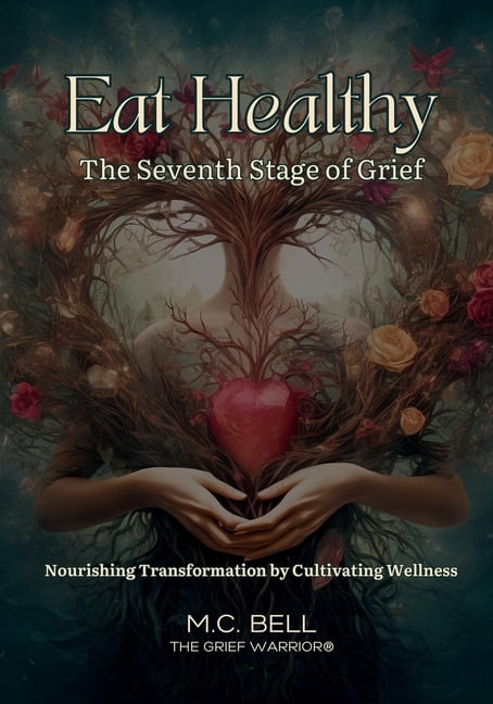 Eat Healthy The Seventh Stage of Grief: Nourishing Transformation by ...