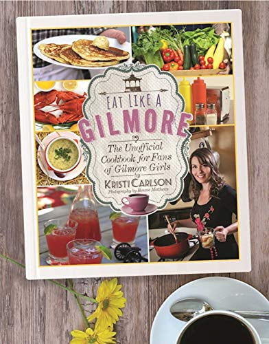 Pre-Owned Eat Like a Gilmore: The Unofficial Cookbook for Fans of ...